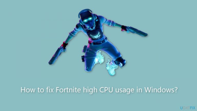 How to fix Fortnite high CPU usage in Windows?