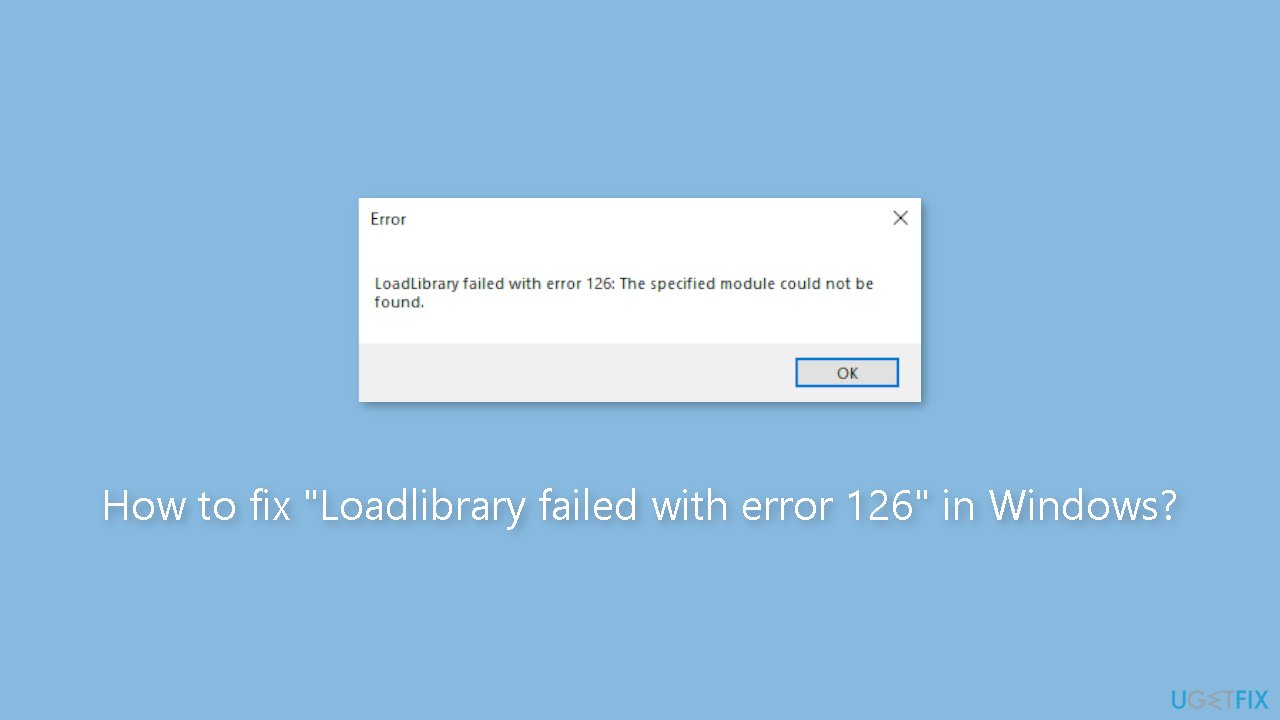 How To Fix Loadlibrary Failed With Error 126 In Windows How To Fix Loadlibrary Failed With Error 126 In Windows