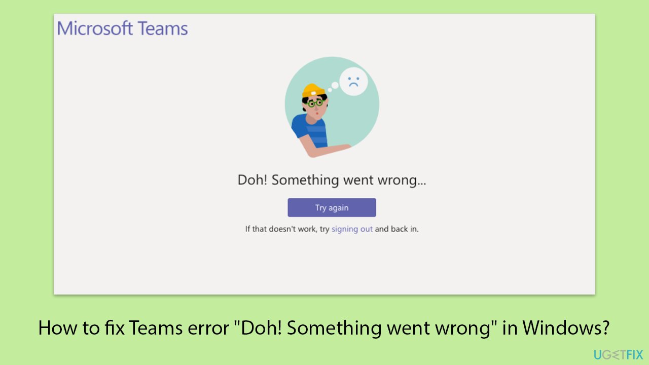 How to fix Teams error "Doh! Something went wrong" in Windows?
