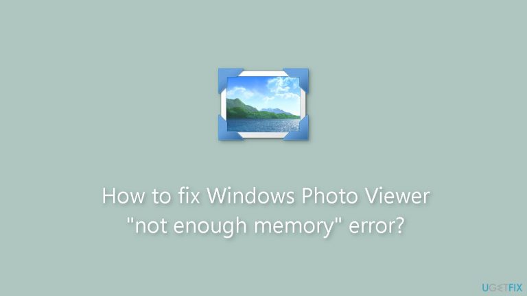 How to fix Windows Photo Viewer "not enough memory" error?